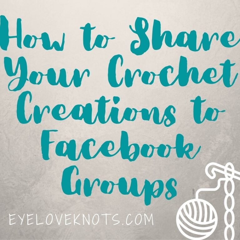 The Best Crochet Facebook Groups to Share & Promote In - EyeLoveKnots