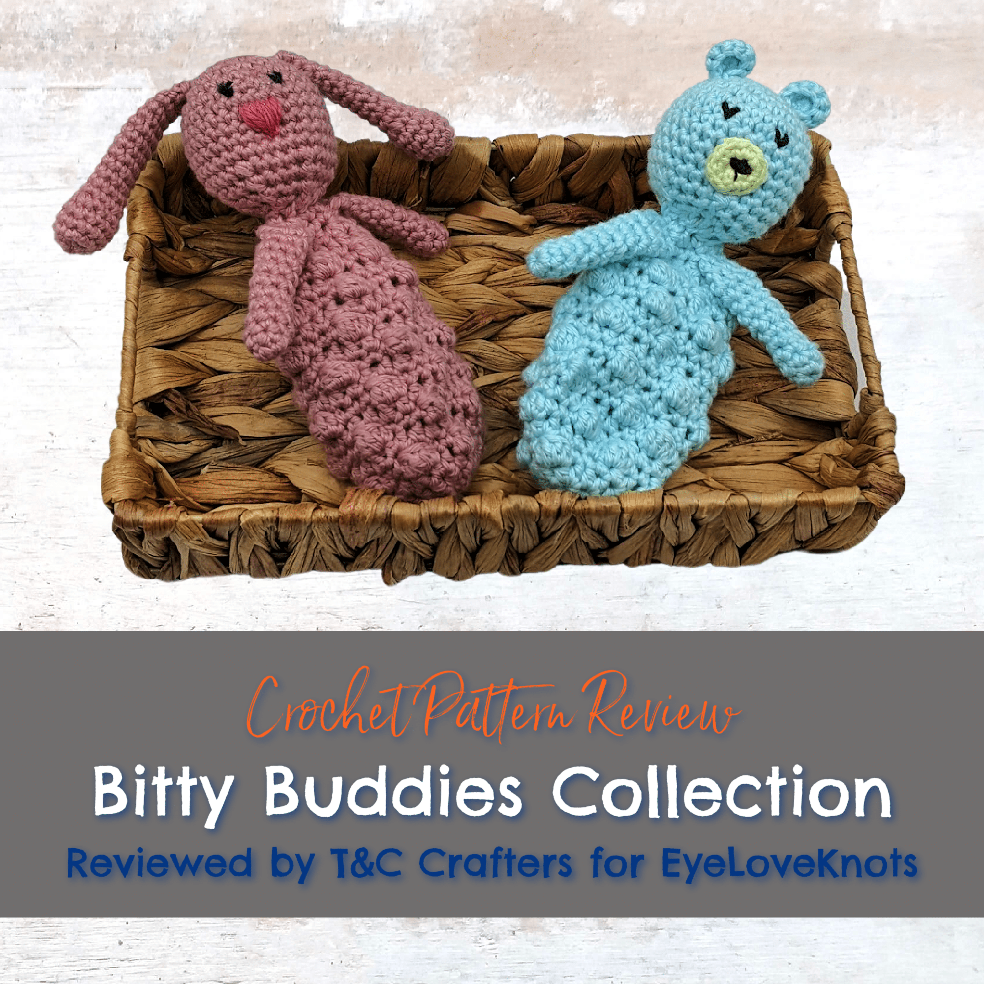 Bitty Buddies Collection - Crochet Pattern Review - EyeLoveKnots