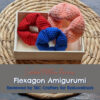 Flexagon Amigurumi - Crochet Fidget Toy Pattern Review - EyeLoveKnots
