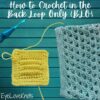 How to Crochet into the Back Loop Only (BLO) - EyeLoveKnots