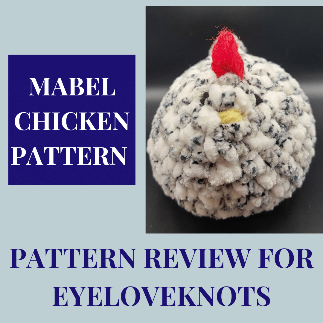 Mabel Chicken - Crochet Pattern Review - EyeLoveKnots