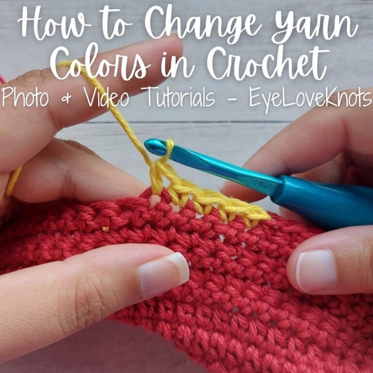 How to Change Yarn Colors in Crochet - EyeLoveKnots