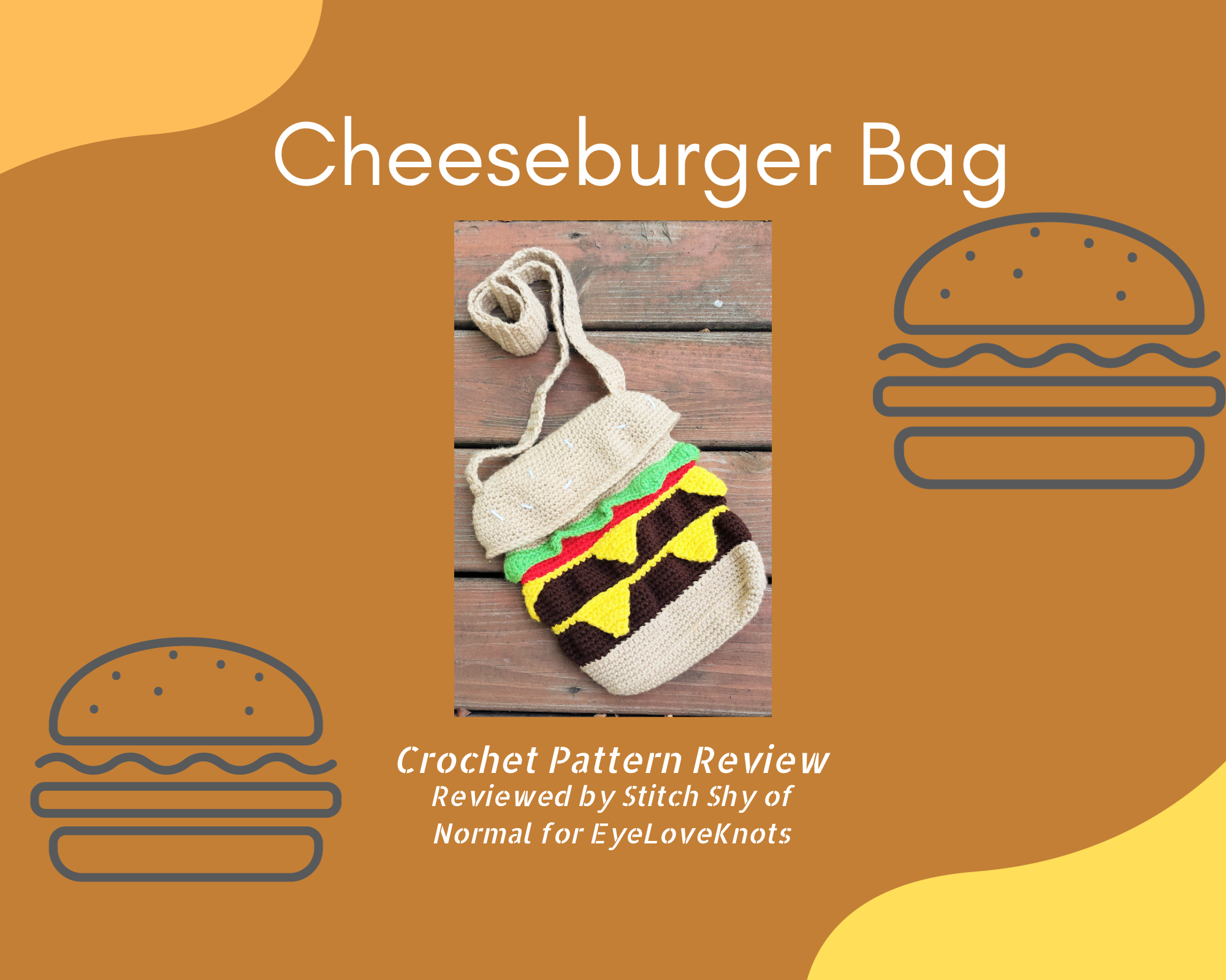 Cheeseburger Bag - Crochet Pattern Review - EyeLoveKnots