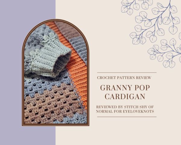 Granny Pop Cardigan - Crochet Pattern Review - EyeLoveKnots