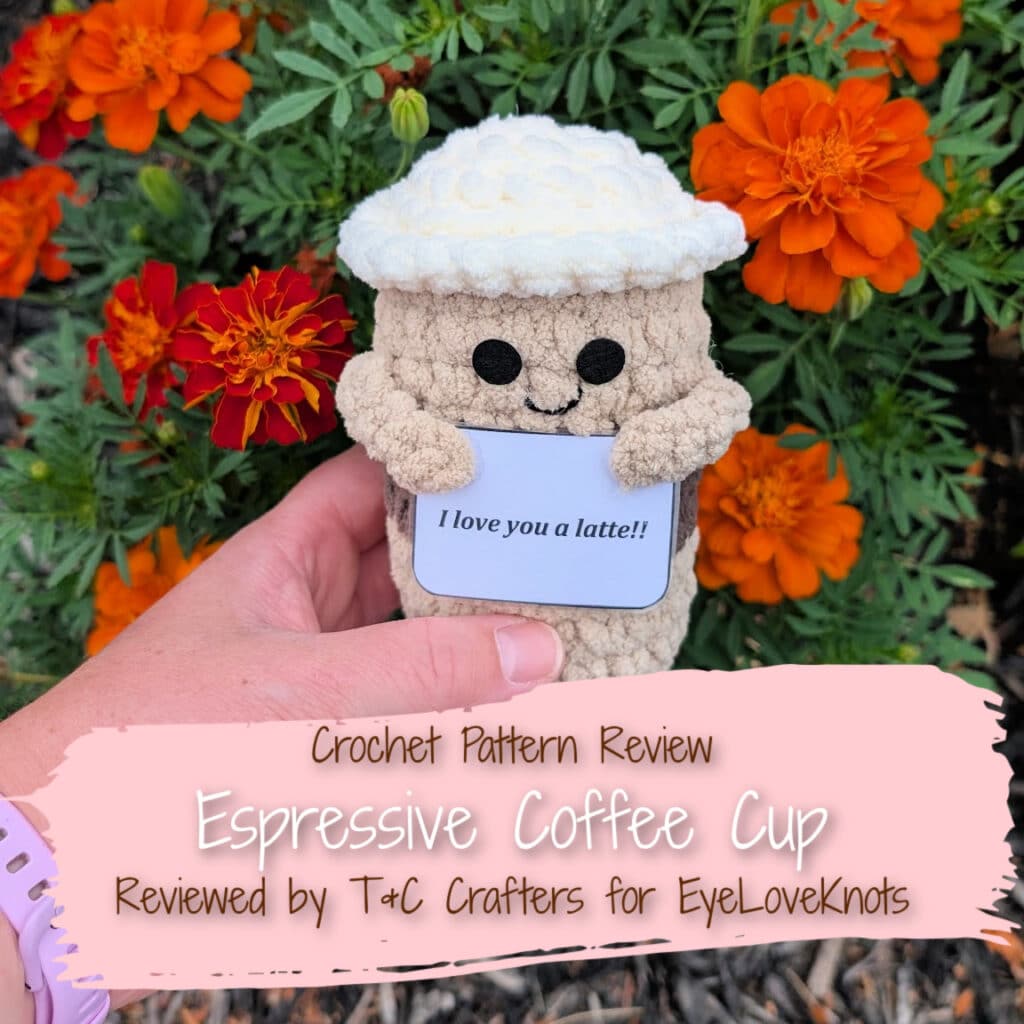 Espressive Coffee Cup - Crochet Pattern Review - EyeLoveKnots